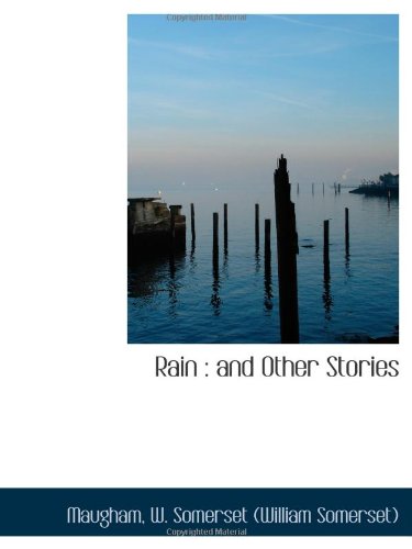 Rain : and Other Stories by W. Somerset Maugham | Goodreads