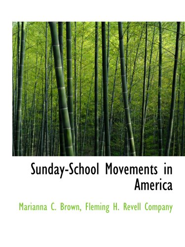 Sunday-School Movements in America by . Fleming H. Revell Company ...