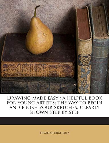 Drawing made easy: a helpful book for young artists; the way to begin ...