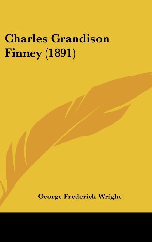 Charles Grandison Finney (1891) by G. Frederick Wright | Goodreads