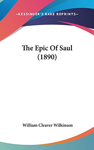The Epic Of Saul (1890) by William Cleaver Wilkinson | Goodreads