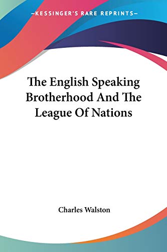 The English Speaking Brotherhood And The League Of Nations by Charles ...