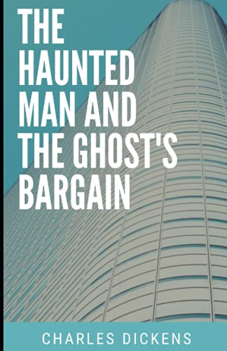 The Haunted Man and the Ghost's Bargain Illustrated by Charles Dickens ...