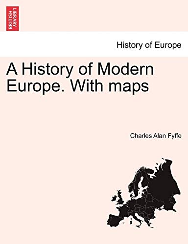 A History of Modern Europe. With maps by Charles Alan Fyffe | Goodreads