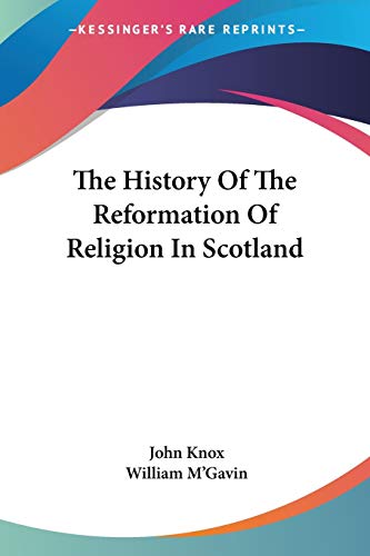 The History Of The Reformation Of Religion In Scotland by John Knox ...