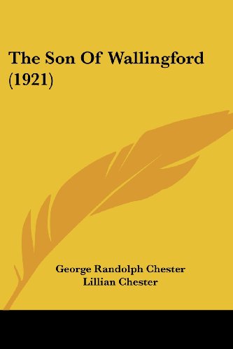 The Son Of Wallingford (1921) by George Randolph Chester | Goodreads