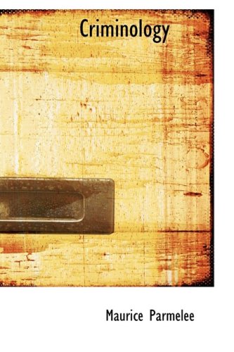 Criminology (Bibliolife Reproduction Series) by Maurice Parmelee ...