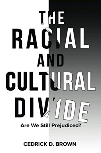 The Racial and Cultural Divide: Are We Still Prejudiced? by Cedrick D ...