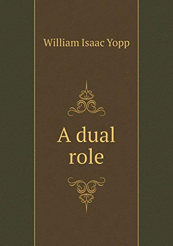 A dual role by William Isaac Yopp | Goodreads