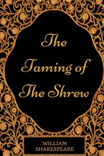 The Taming of the Shrew: By William Shakespeare - Illustrated by ...