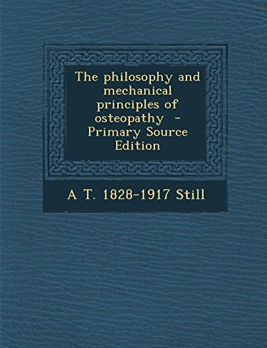 The philosophy and mechanical principles of osteopathy by Andrew Taylor ...