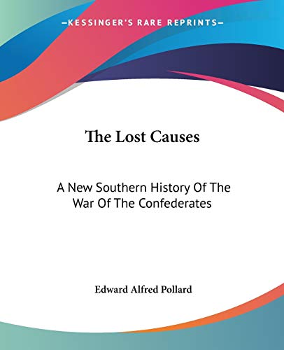 The Lost Cause: A New Southern History Of The War Of The Confederates ...