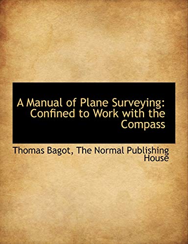 A Manual of Plane Surveying: Confined to Work with the Compass by ...