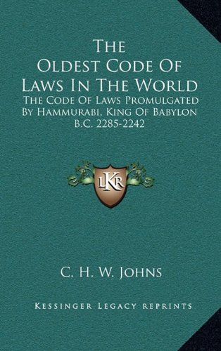 The Oldest Code Of Laws In The World: The Code Of Laws Promulgated By ...