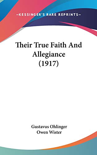 Their True Faith And Allegiance (1917) by Gustavus Ohlinger | Goodreads