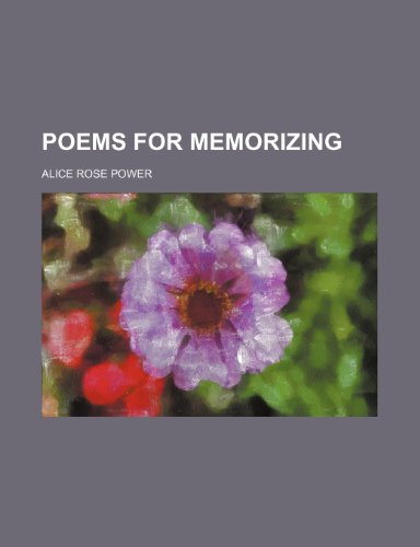 Poems for memorizing by Alice Rose Power | Goodreads