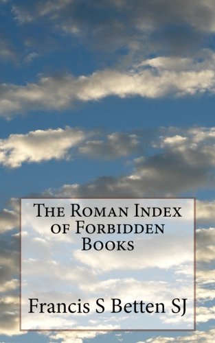 The Roman Index of Forbidden Books by Francis S Betten SJ | Goodreads
