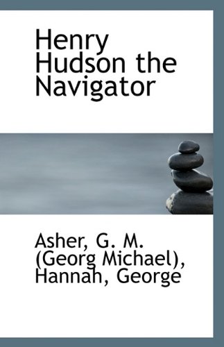 Henry Hudson the Navigator by Asher G. M. (Georg Michael) | Goodreads