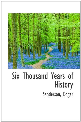 Six Thousand Years of History by Edgar | Goodreads