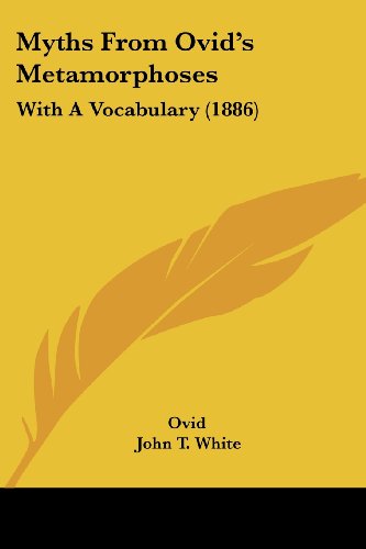 Myths From Ovid's Metamorphoses: With A Vocabulary (1886) by Ovid ...