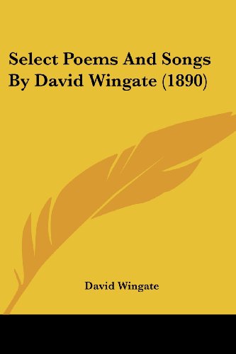 Select Poems And Songs By David Wingate (1890) by David Wingate | Goodreads