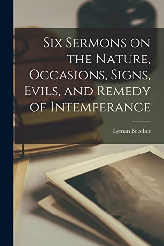 Six Sermons on the Nature, Occasions, Signs, Evils, and Remedy of ...