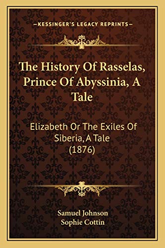 The History Of Rasselas, Prince Of Abyssinia, A Tale: Elizabeth Or The ...