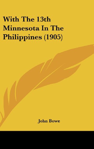 With The 13th Minnesota In The Philippines (1905) by John Bowe | Goodreads