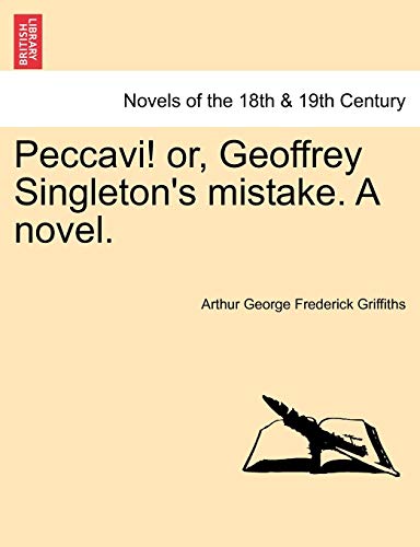 Peccavi! Or, Geoffrey Singleton's Mistake. a Novel. by Arthur Griffiths ...