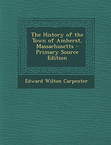 The History of the Town of Amherst, Massachusetts - Primary Source ...
