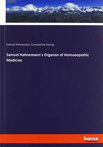 Samuel Hahnemann's Organon of Homoeopathic Medicine by Samuel Hahnemann ...