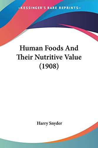 Human Foods And Their Nutritive Value (1908) by Harry Snyder | Goodreads