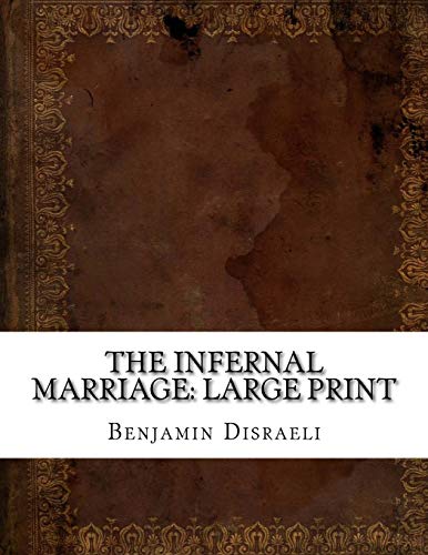 The Infernal Marriage: Large Print by Benjamin Disraeli | Goodreads