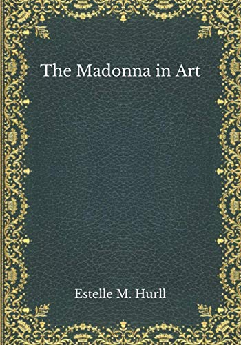 The Madonna in Art by Estelle May Hurll | Goodreads