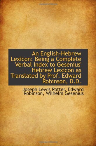 An English-Hebrew Lexicon: Being a Complete Verbal Index to Gesenius ...