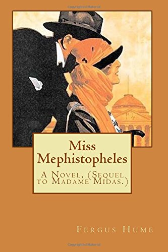Miss Mephistopheles: A Novel, by Fergus W. Hume | Goodreads