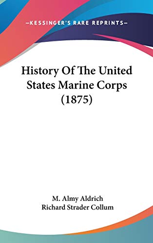 History Of The United States Marine Corps (1875) by M. Almy Aldrich ...