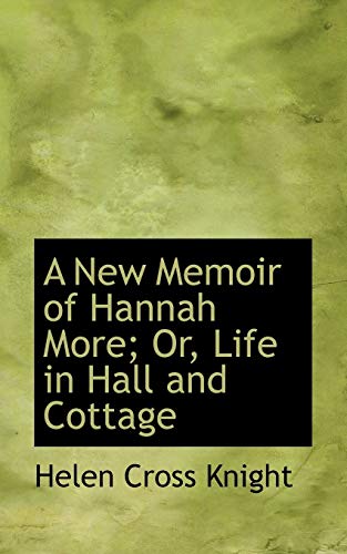 A New Memoir of Hannah More; Or, Life in Hall and Cottage by Helen ...