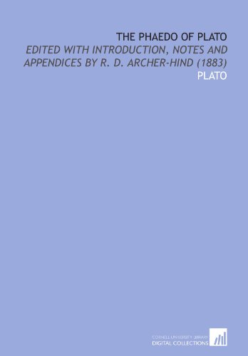 The Phaedo of Plato: Edited With Introduction, Notes and Appendices by ...