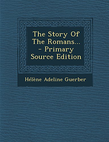 The Story Of The Romans... - Primary Source Edition by Hélène A ...