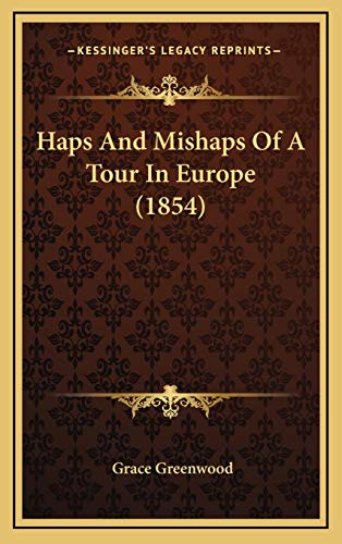 Haps And Mishaps Of A Tour In Europe (1854) by Grace Greenwood | Goodreads