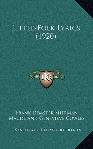 Little-Folk Lyrics (1920) by Frank Dempster Sherman | Goodreads