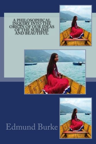 A Philosophical Inquiry into the Origin of Our Ideas of the Sublime and ...