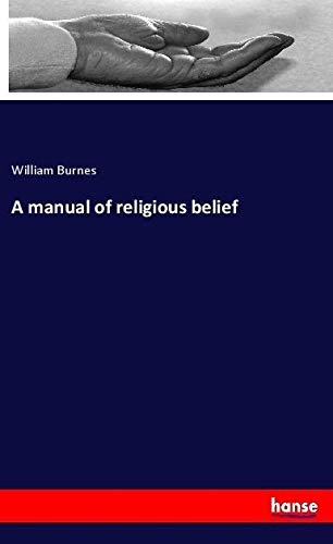 A manual of religious belief by William Burnes | Goodreads