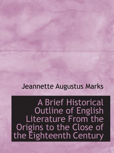 A Brief Historical Outline of English Literature From the Origins to ...