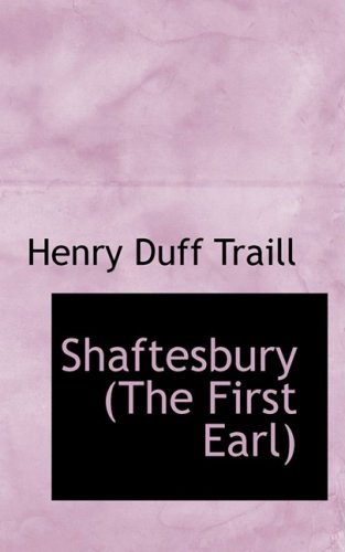 Shaftesbury, the First Earl by Henry Duff Traill | Goodreads