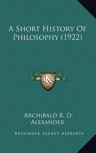 A Short History Of Philosophy (1922) by Archibald Alexander | Goodreads