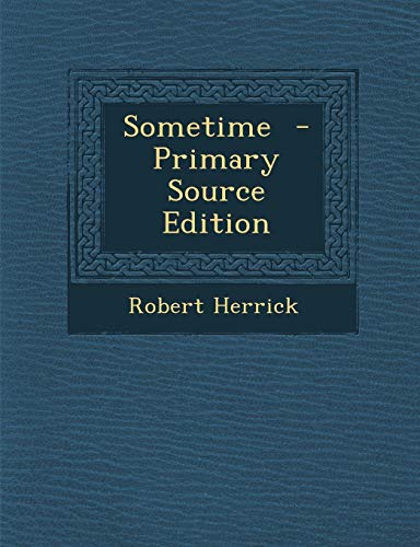 Sometime by Robert Welch Herrick | Goodreads