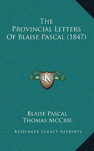 The Provincial Letters Of Blaise Pascal (1847) by Blaise Pascal | Goodreads