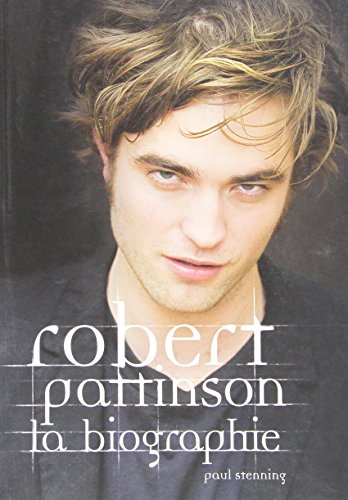 Biographie Robert Pattinson version Canada by Paul Stenning | Goodreads